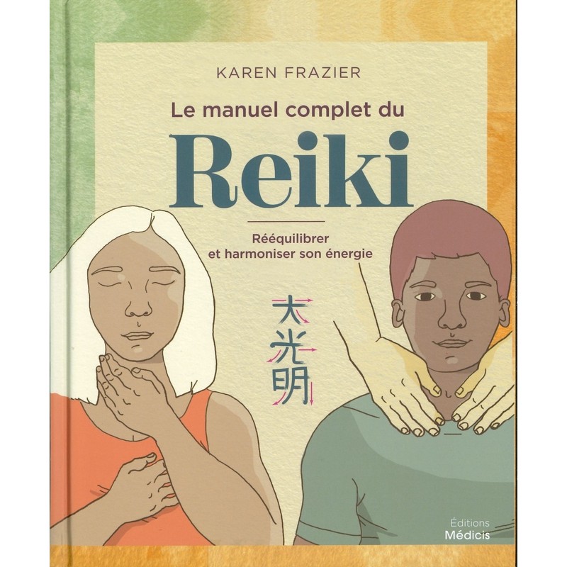 Le Manuel complet du reiki | Boutique Nature & Progrès Le Manuel complet du reiki | Boutique Nature & Progrès